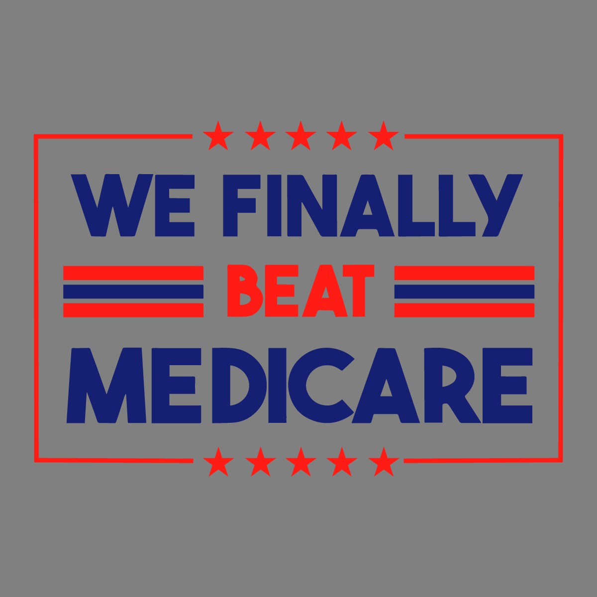 We Finally Beat Medicare Presidental Election SVG - Inspire Uplift