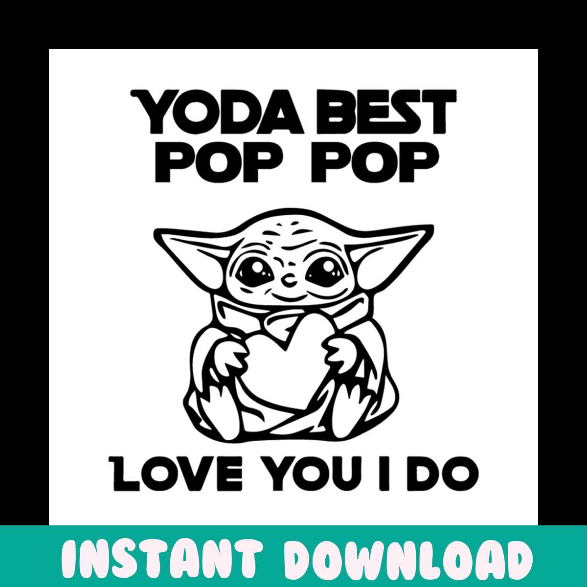 Yoda Best Pop Pop Love You I Do Svg, Fathers Day Svg, Star W | Inspire ...