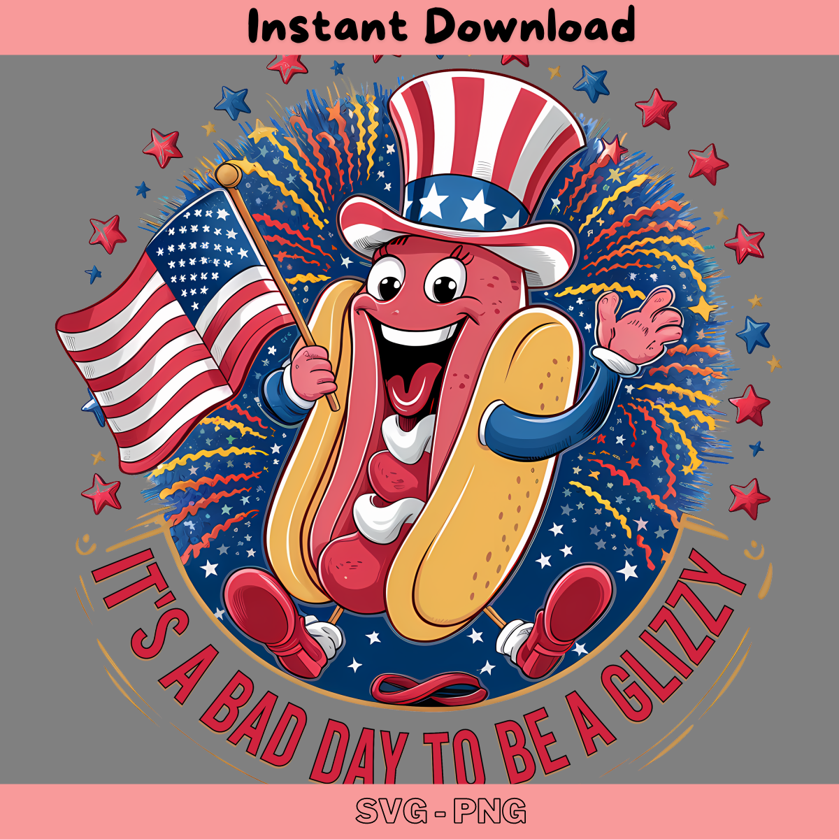 Its A Bad Day To Be A Glizzy Party In The USA PNG | Inspire Uplift