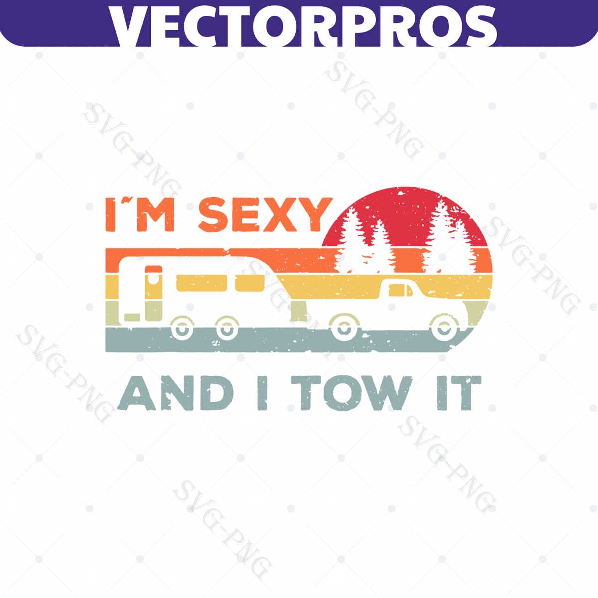 I'm Sexy And I Tow It Svg, Funny Camping RV Svg, Camping svg | Inspire ...