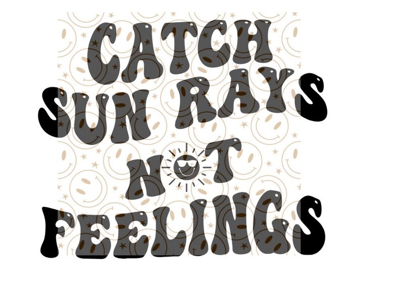Catch Sun rays not feelings svg/png clipart (original) | Inspire Uplift