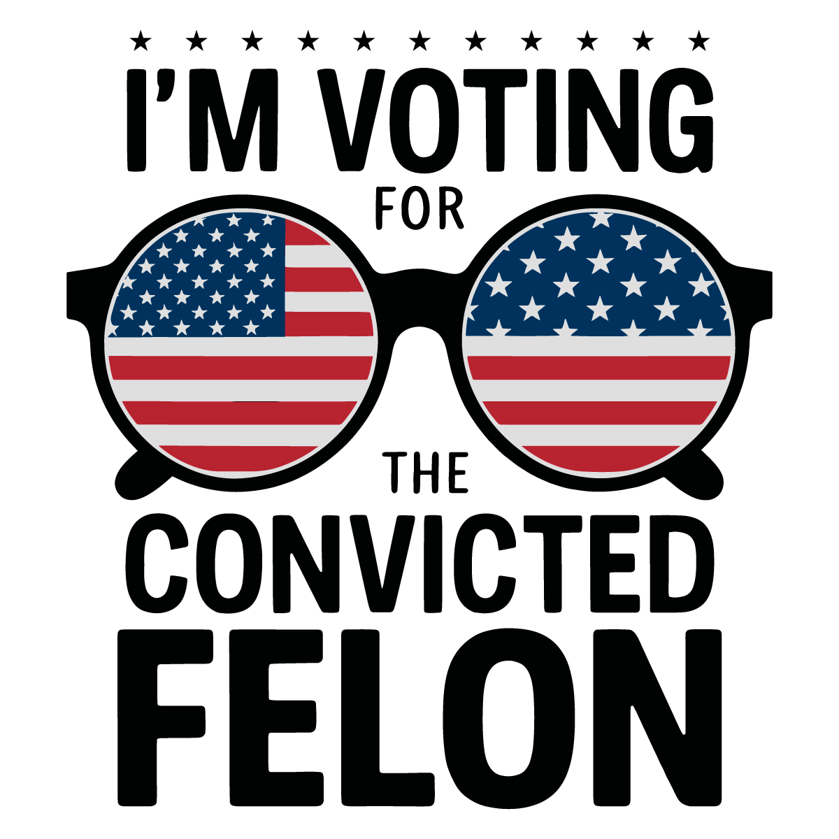 Election Trump Vote For The Convicted Felon Svg | Inspire Uplift