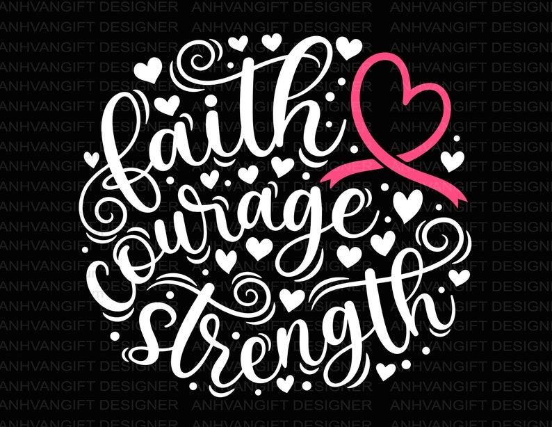 Faith Courage Strength Svg, Fight Cancer Svg, Hope Cancer Sv | Inspire ...
