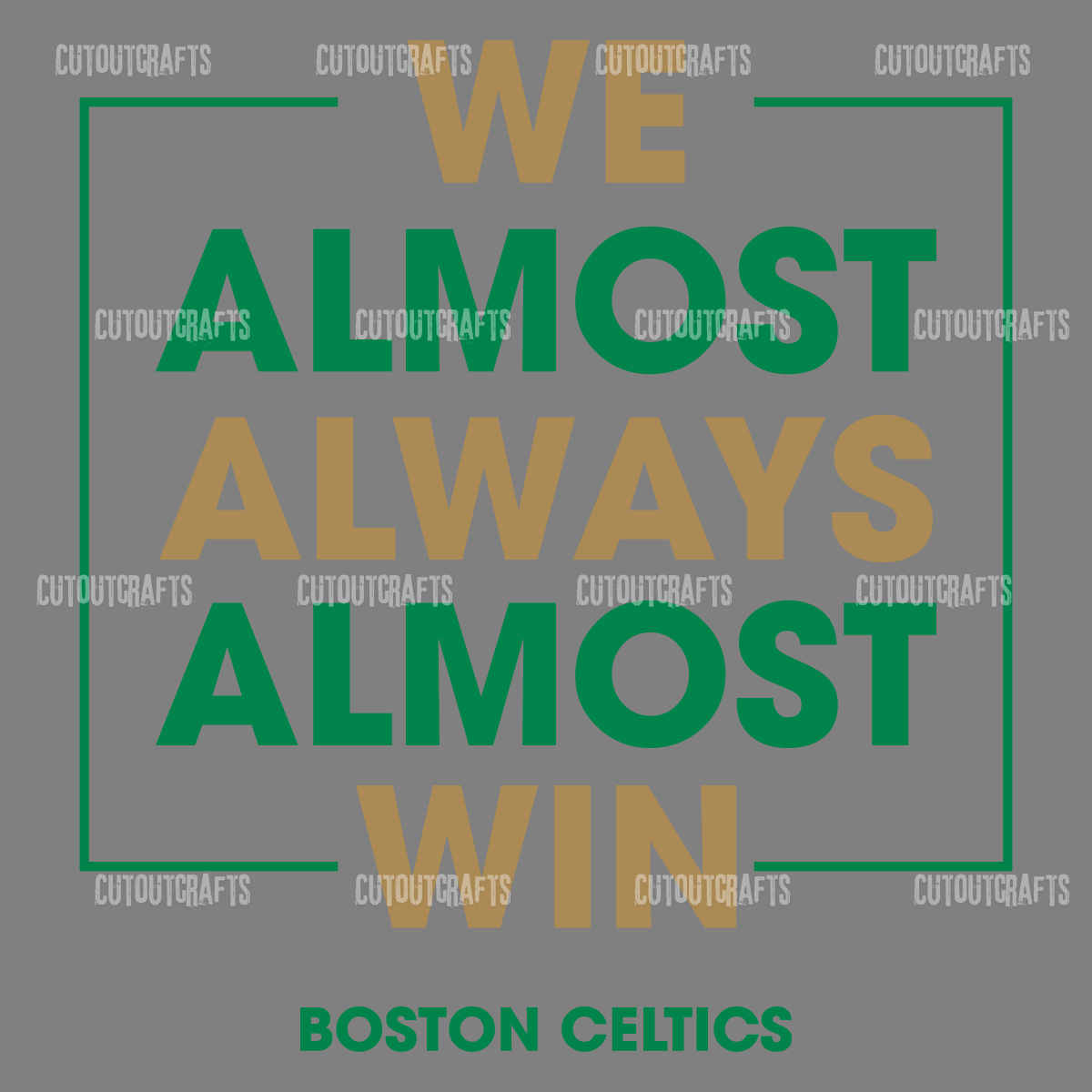 Boston Celtics We Almost Always Almost Win SVG | Inspire Uplift