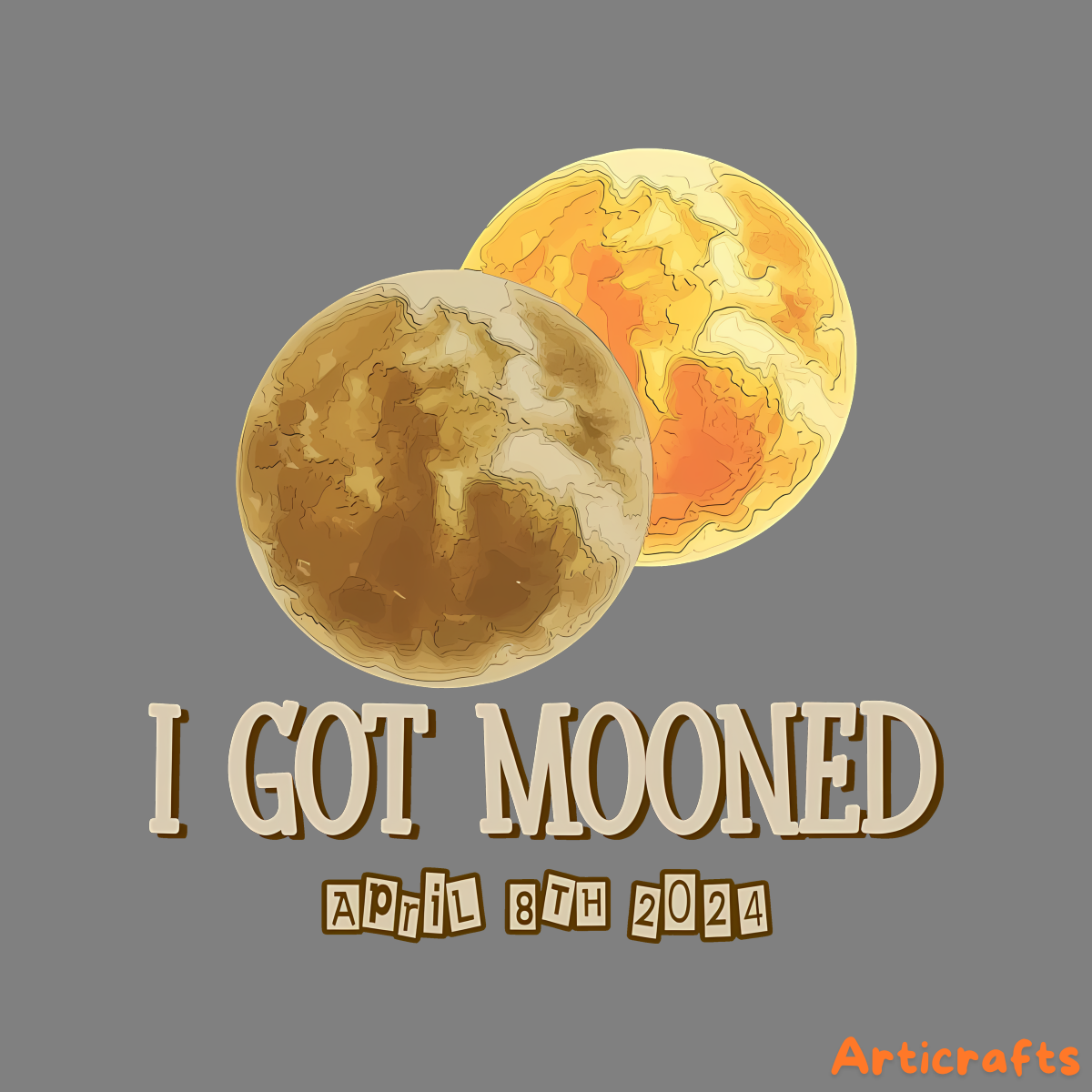 I Got Mooned April 8th 2024 PNG Digital Download Files - Inspire Uplift