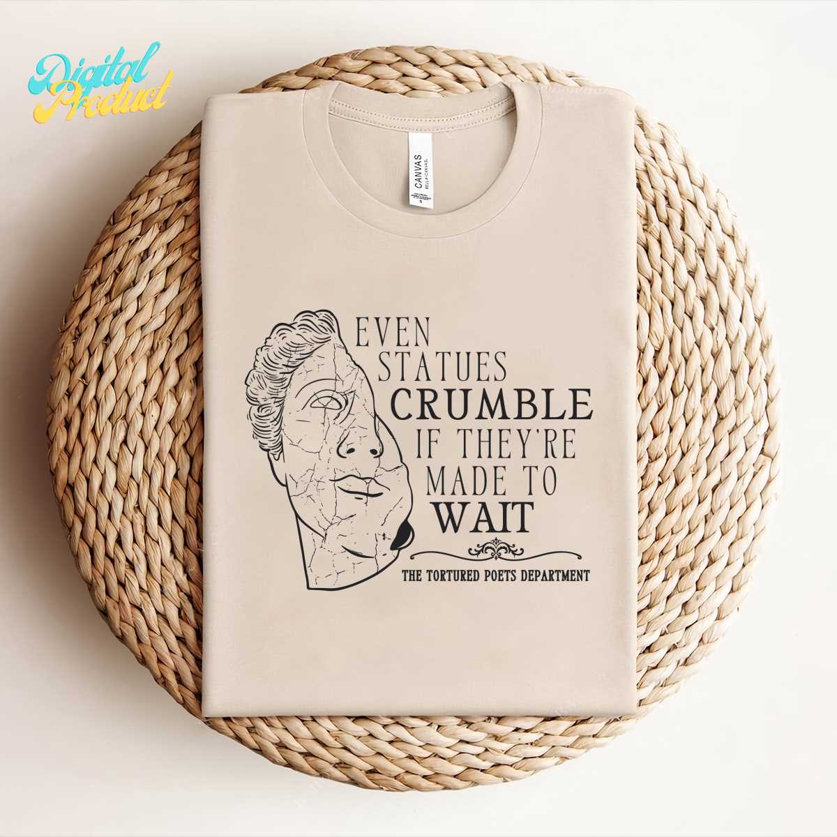Statues Crumble If They Are Made To Wait SVG | Inspire Uplift