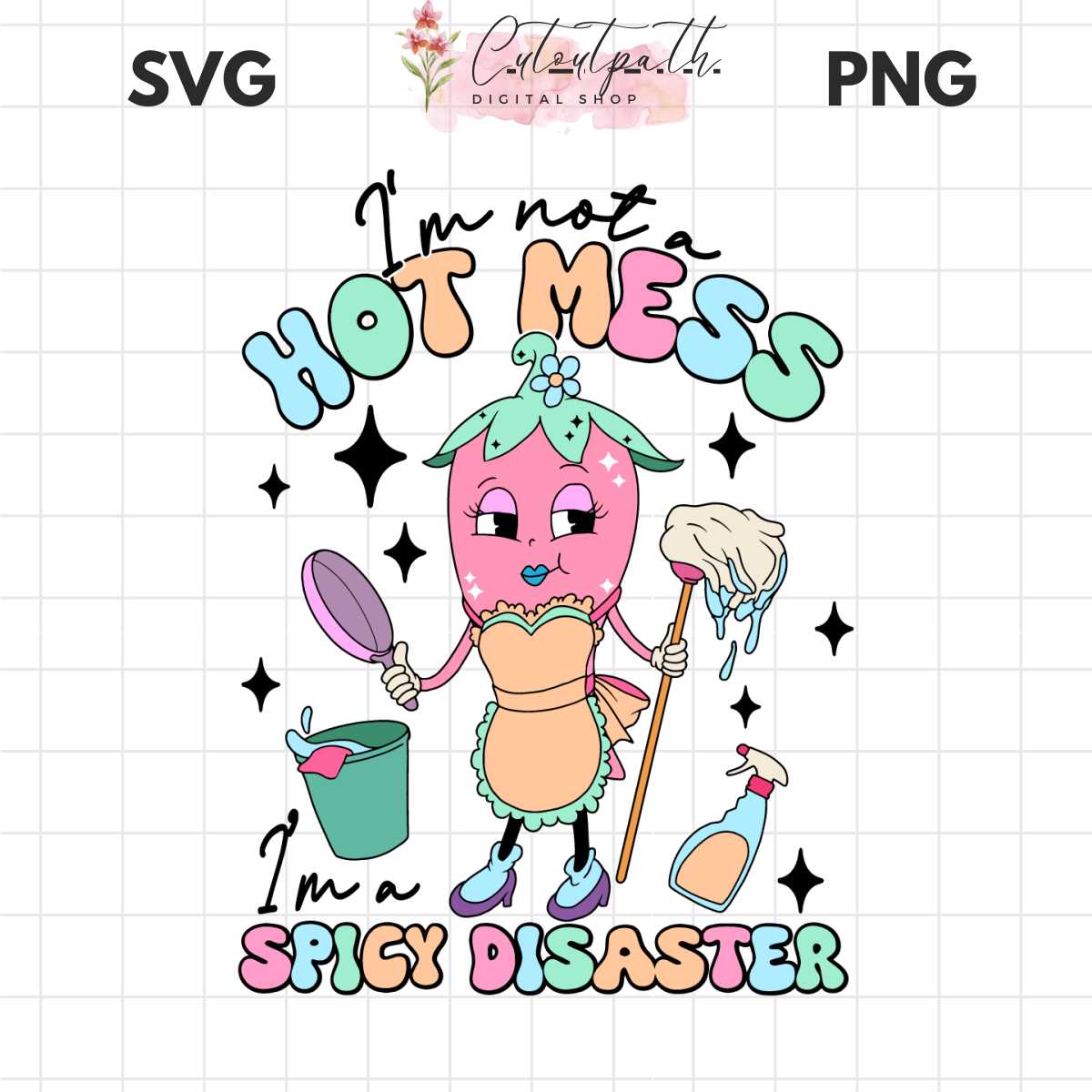 Im Not A Hot Mess Im A Spicy Disaster SVG - Inspire Uplift