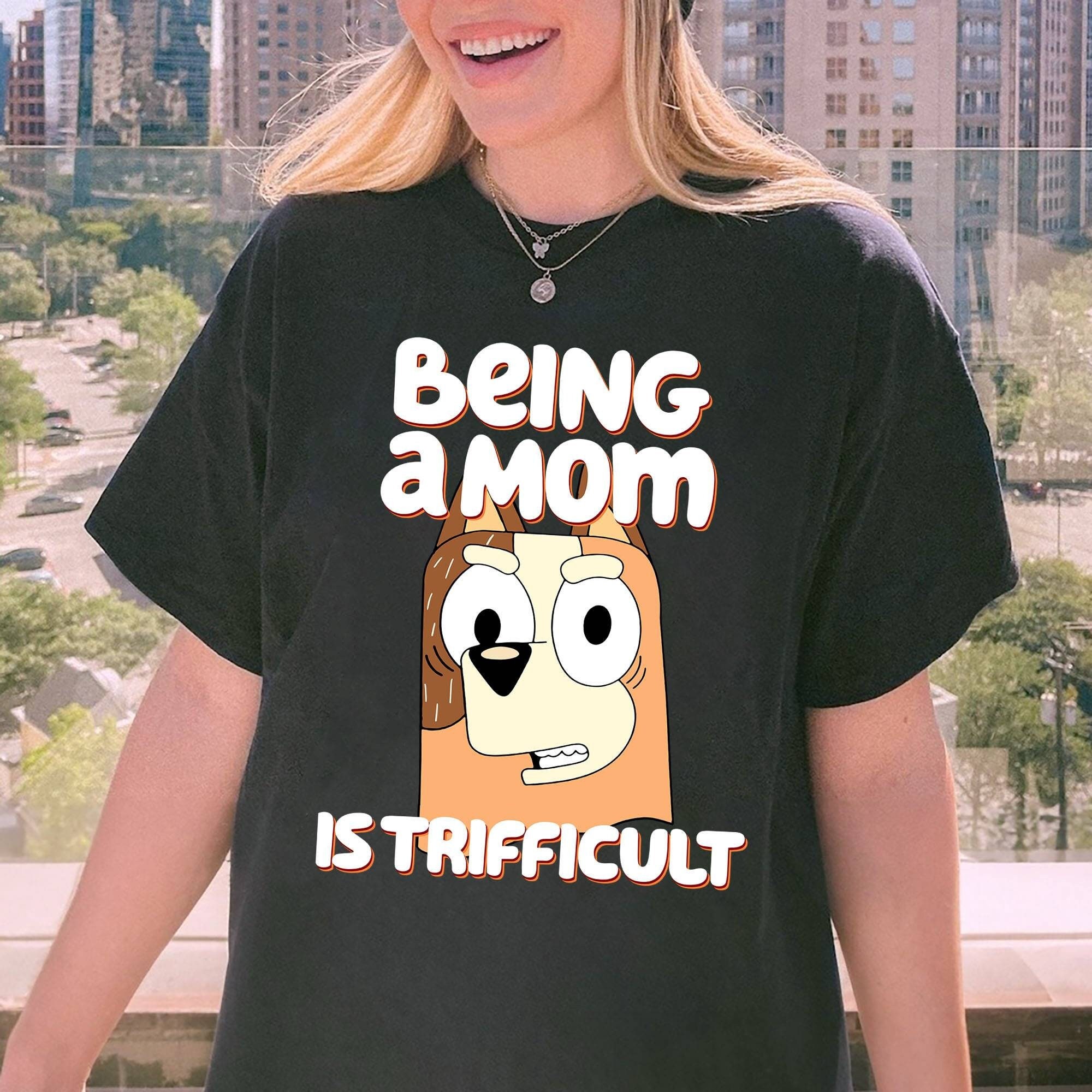 Bluey Chilli Being A Mom Is Trifficult Shirt, Chilli Heeler | Inspire ...