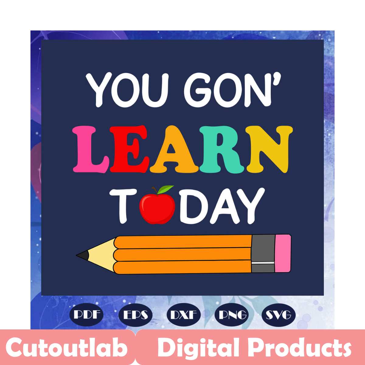 You gon learn today svg, first day of school, back to school | Inspire ...