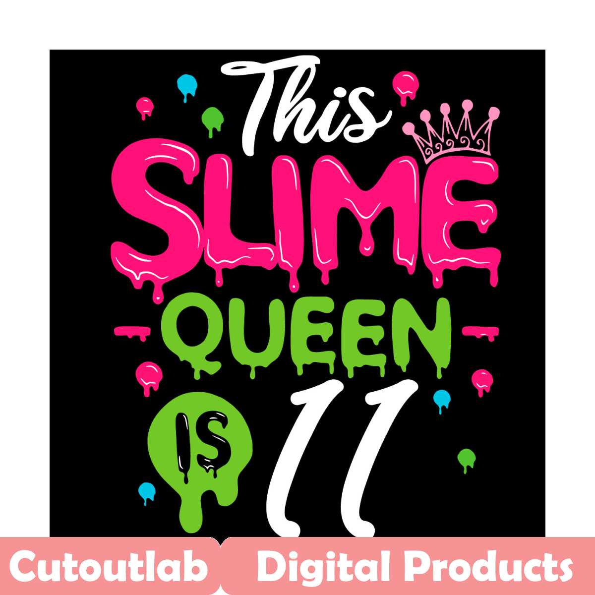 This Slime Queen Is 11 Svg, Birthday Svg, Slime Queen Svg, B | Inspire ...