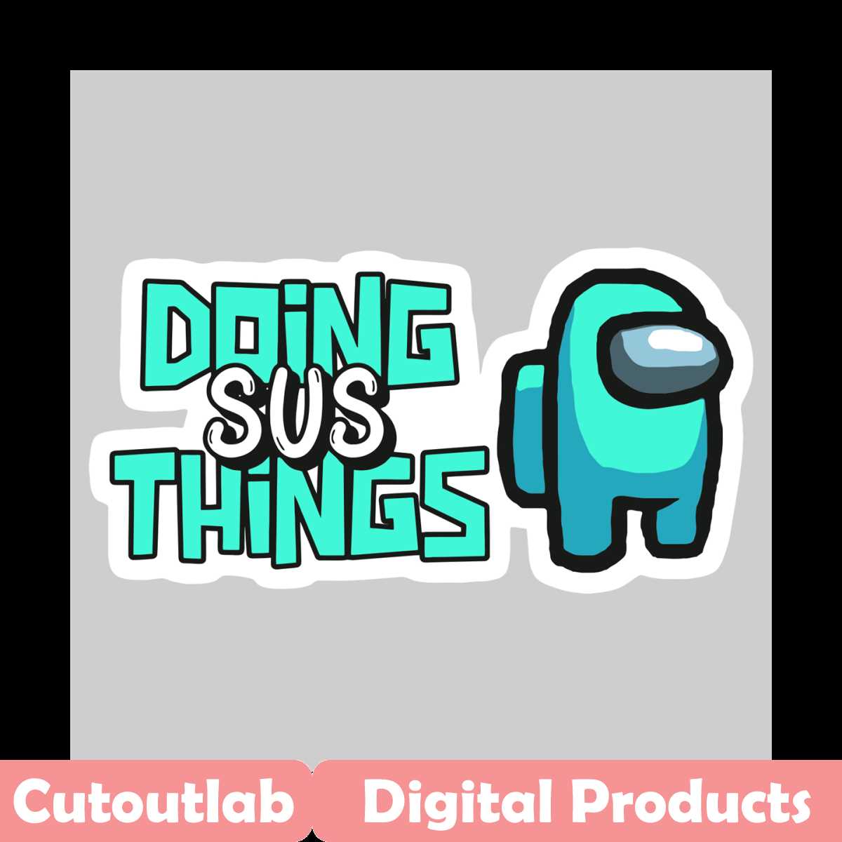 Doing Sus Things Svg, Trending Svg, Among Us Svg, Among Us G | Inspire ...