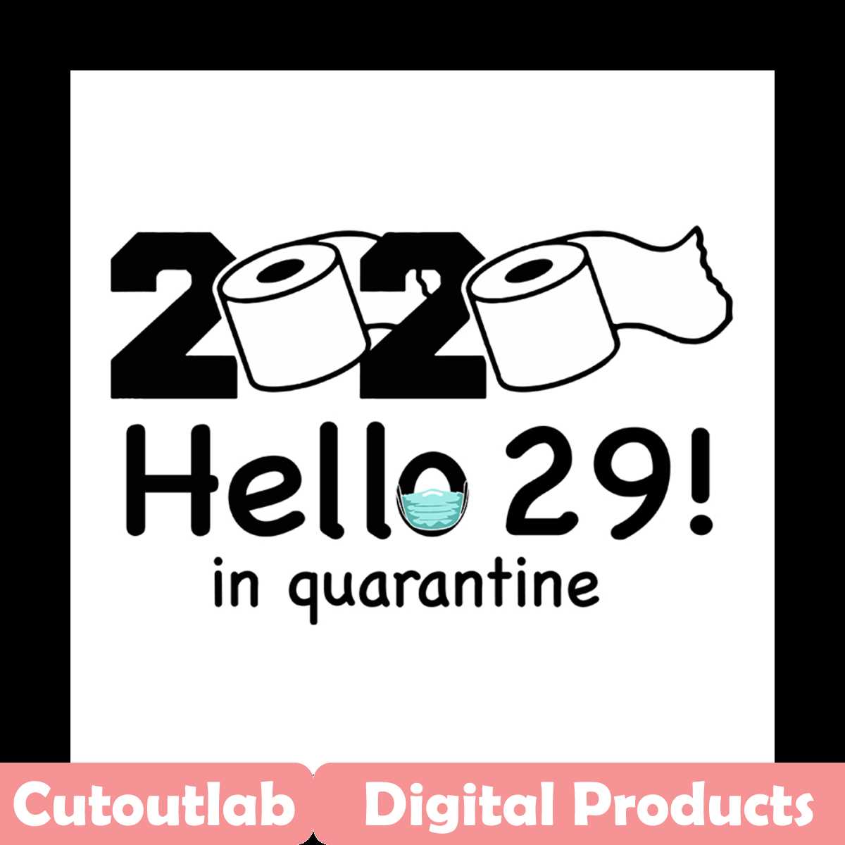2020 hello 29 in quarantine svg, birthday svg, quarantine bi | Inspire ...