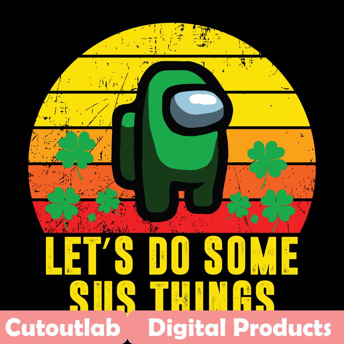 Let Is Do Some Sus Things Svg, Trending Svg, St Patrick Day | Inspire ...