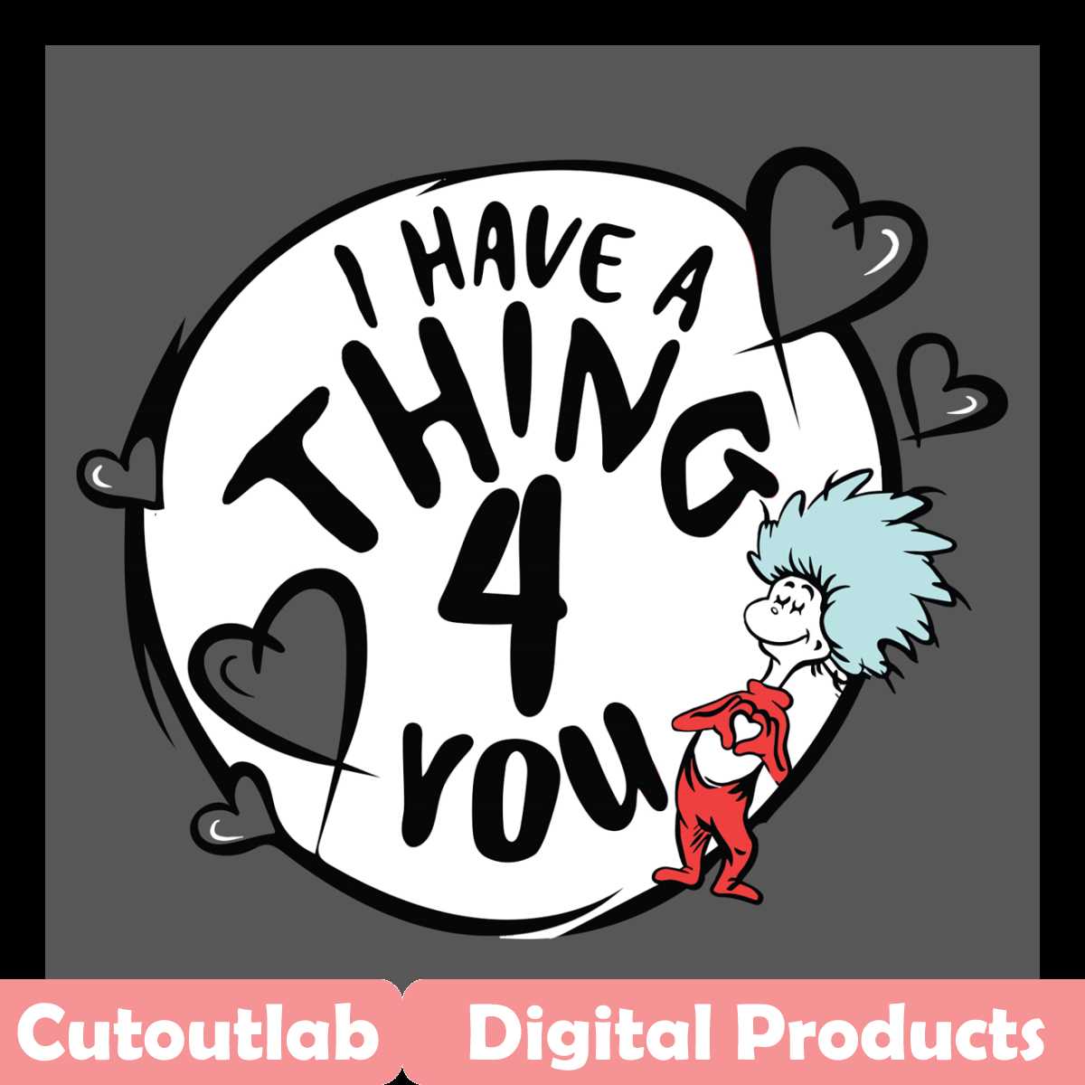 I Have A Thing 4 You Svg, Dr Seuss Svg, Thing Svg, Catintheh | Inspire ...