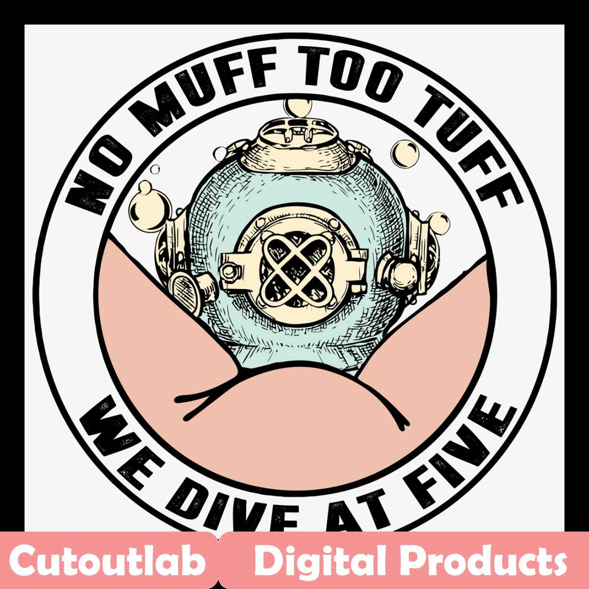 No Muff Too Tuff We Dive At Five Svg, Trending Svg, No Muff | Inspire ...