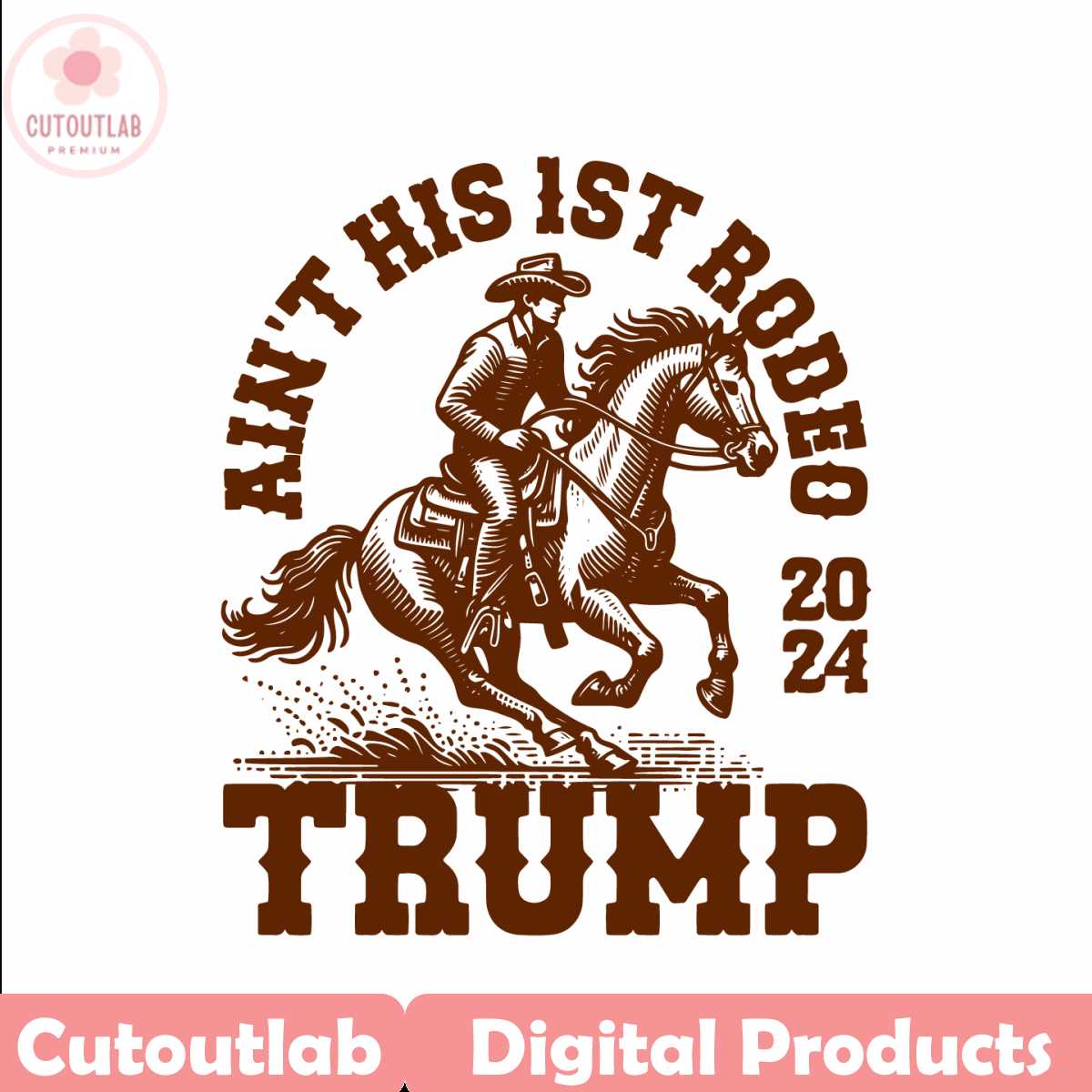 Aint His First Rodeo 2024 Trump Cowboy SVG | Inspire Uplift