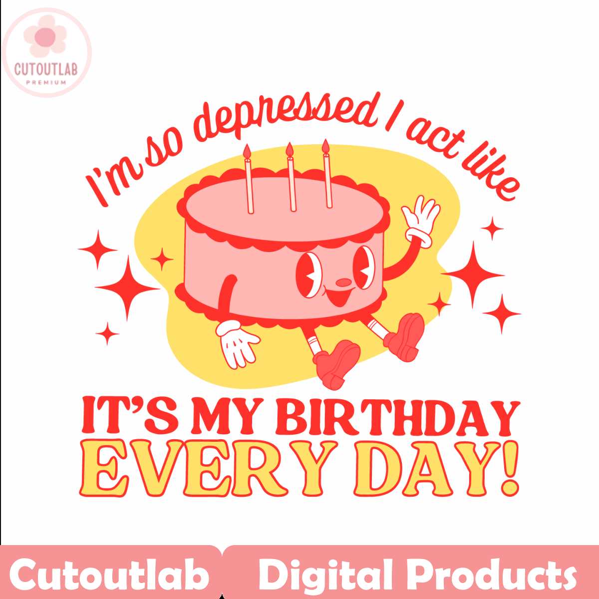 Its My Birthday Every Day Can Do It With A Broken Heart SVG | Inspire ...