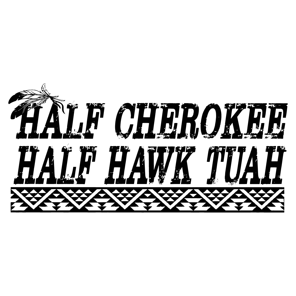 Half Cherokee Half Hawk Tuah SVG Digital Download Files - Inspire Uplift