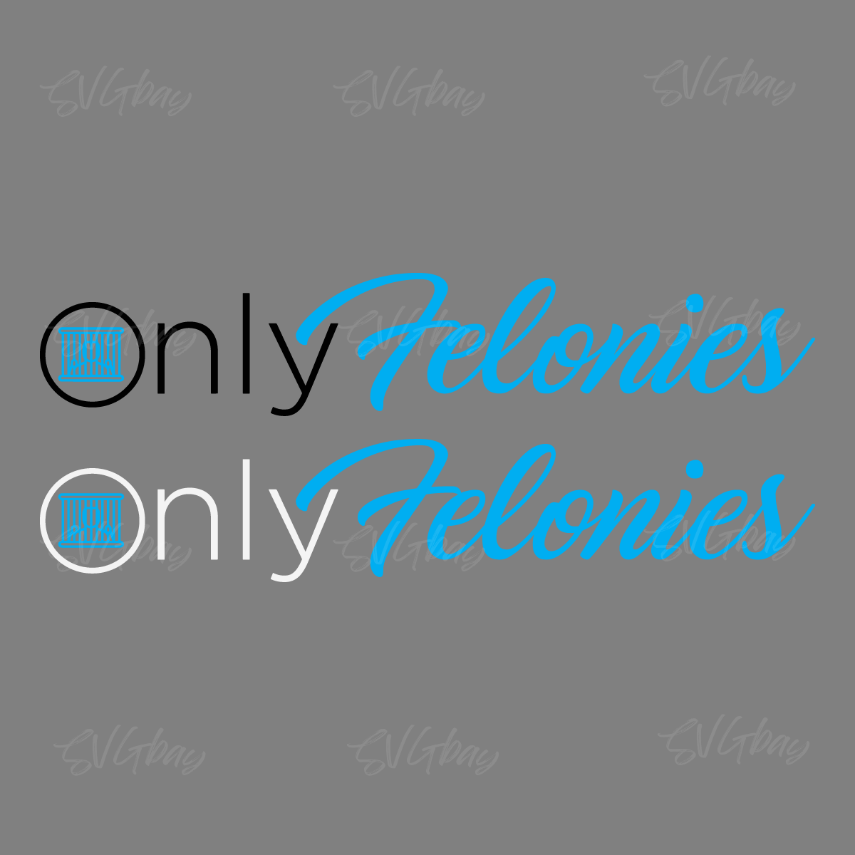 Only Felonies Day SVG Digital Download Files | Inspire Uplift