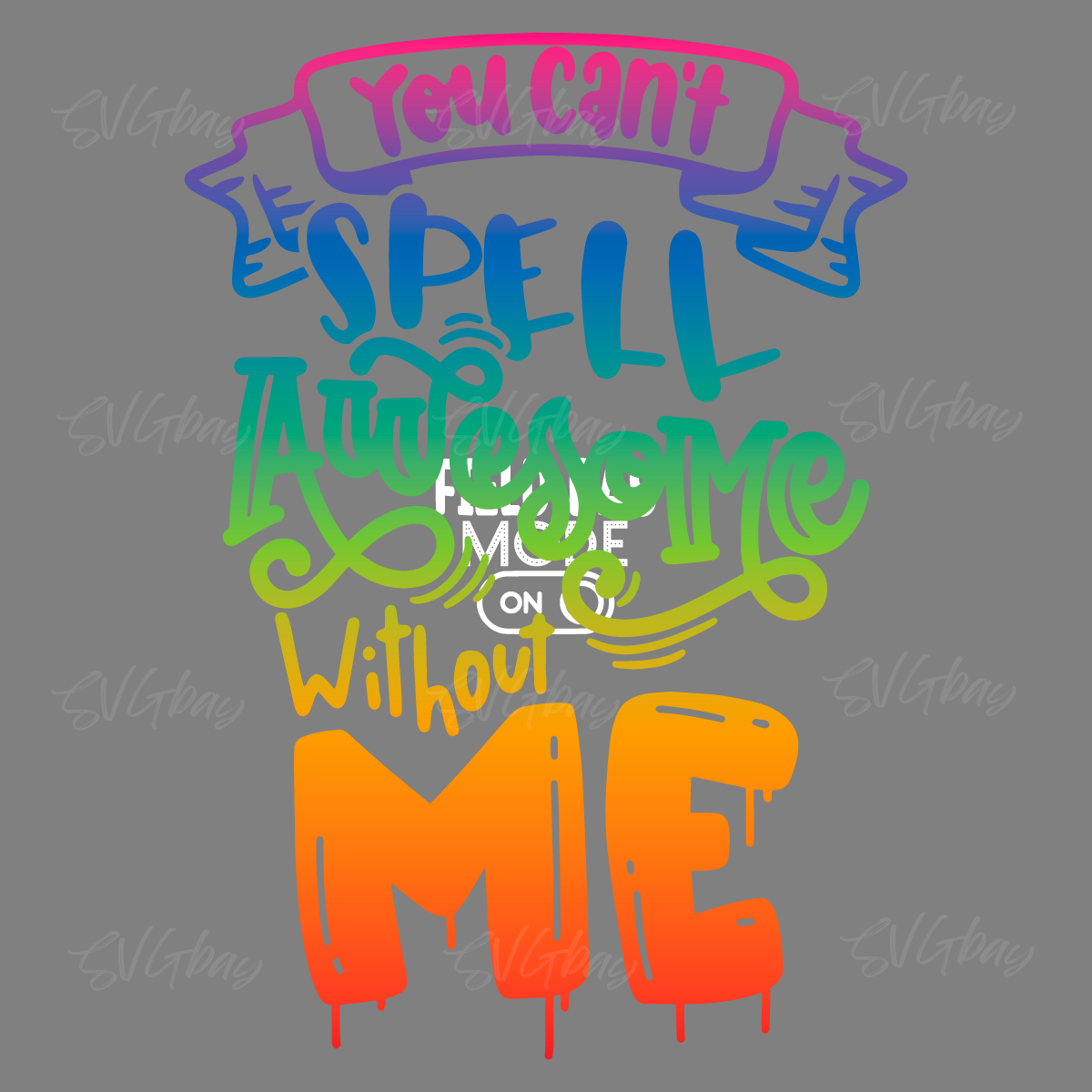 You can't spell awesome without ME svg Digital Download File | Inspire ...
