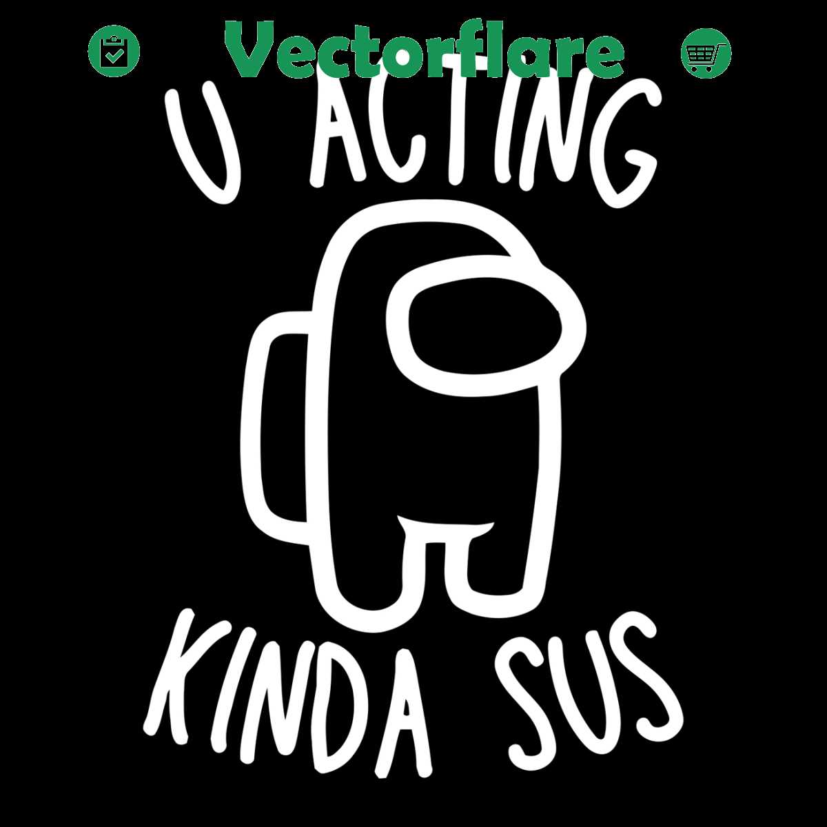 U Acting Kinda Sus Svg, Trending Svg, Among Us Svg, Imposter | Inspire ...