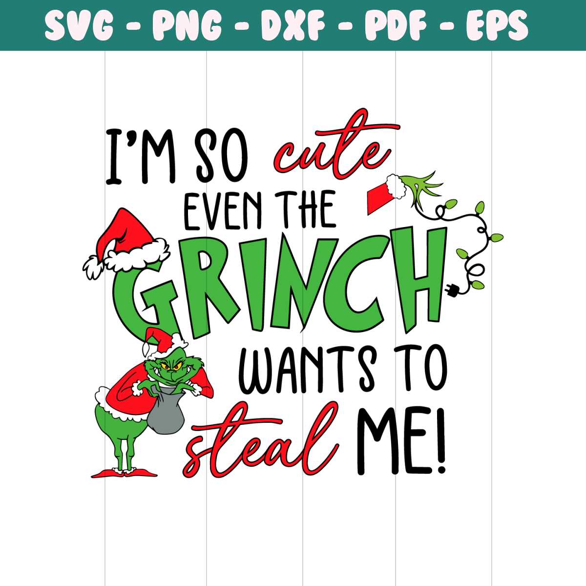 Im So Cute Even The Grinch Wants To Steal Me SVG Cricut File | Inspire ...