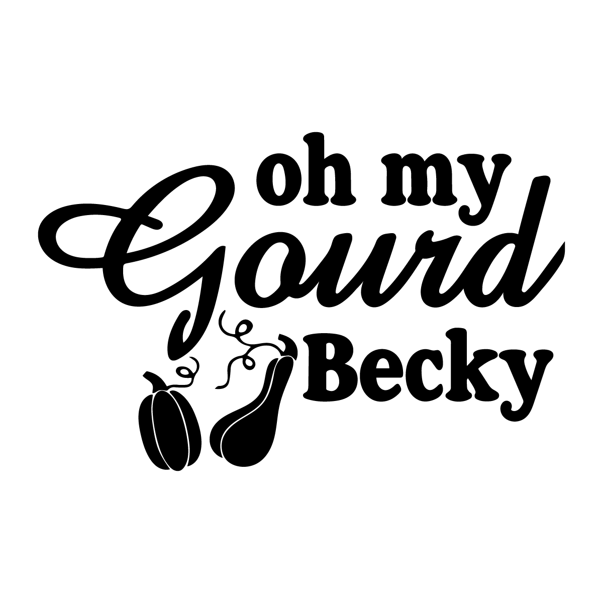 Oh my Gourd Becky svg Digital Download Files | Inspire Uplift