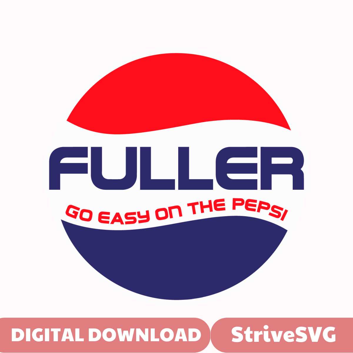 Retro Fuller Go Easy On The Pepsi SVG | Inspire Uplift