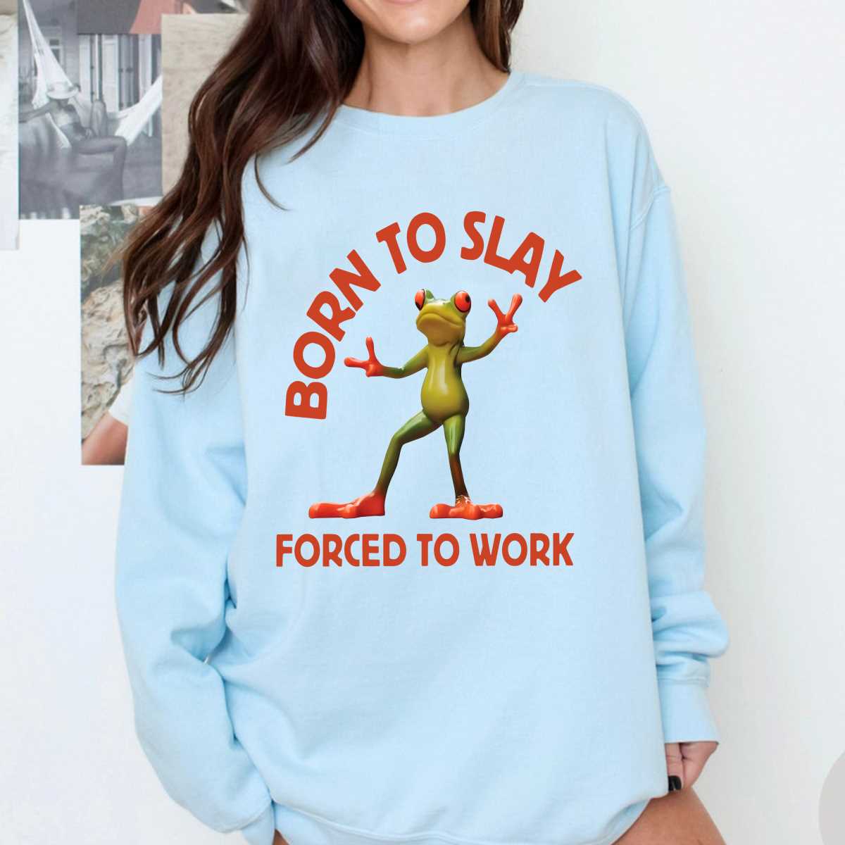 Born To Slay Forced To Work Frog Meme PNG | Inspire Uplift