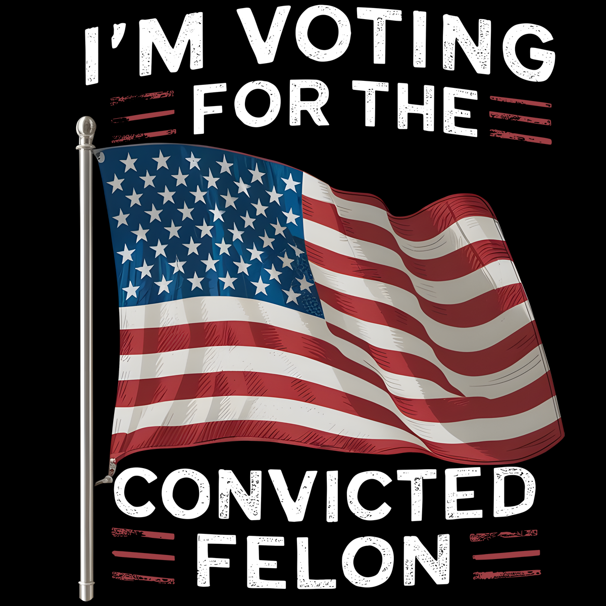 Im Voting For The Convicted Felon png Digital Download Files | Inspire ...