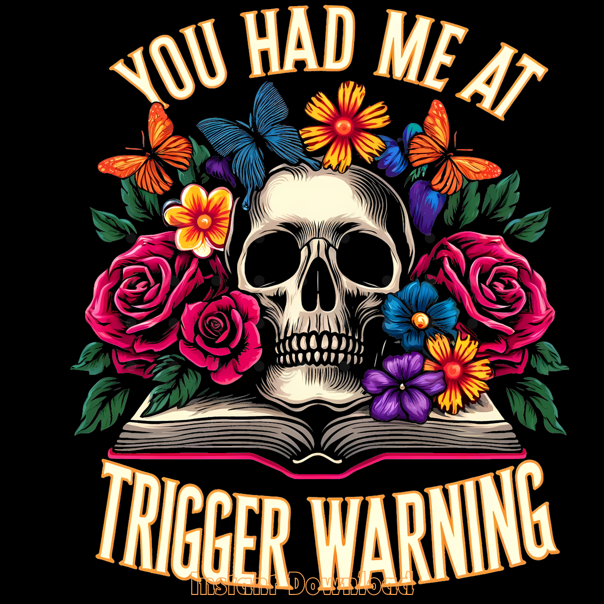 You Had Me at Trigger Warning Png, Skull | Inspire Uplift