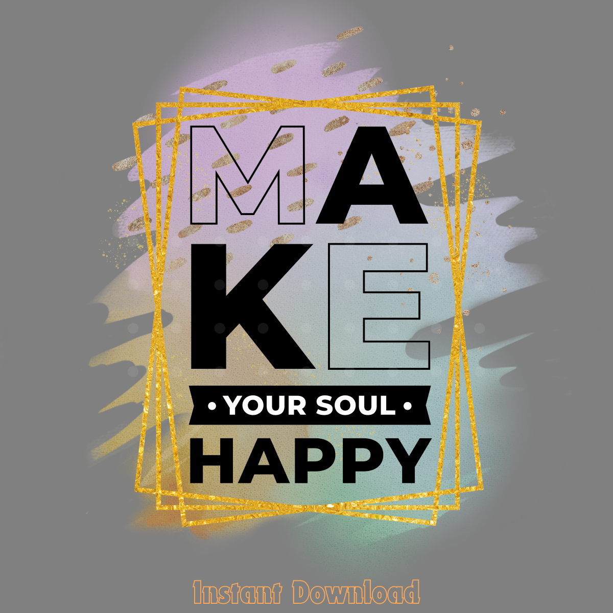 Make Your Soul Happy PNG Design Digital Download Files | Inspire Uplift