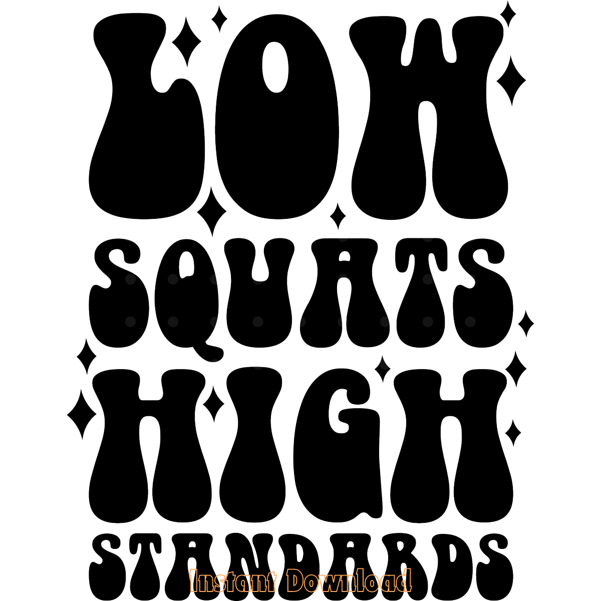 Low Squats High Standards Funny SVG Digital Download Files | Inspire Uplift