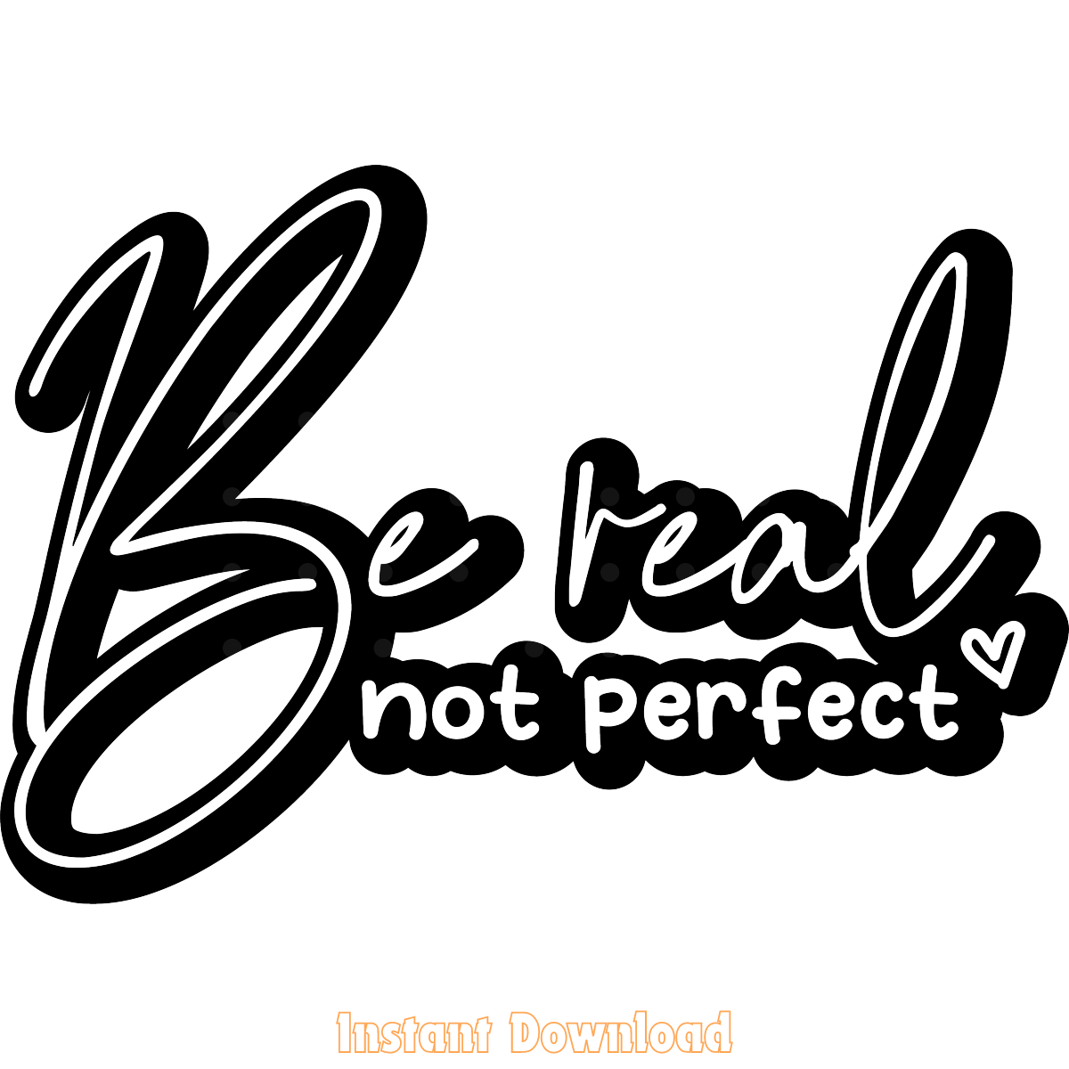 BE REAL NOT PERFECT, INSPIRATIONAL SVG Digital Download File | Inspire ...