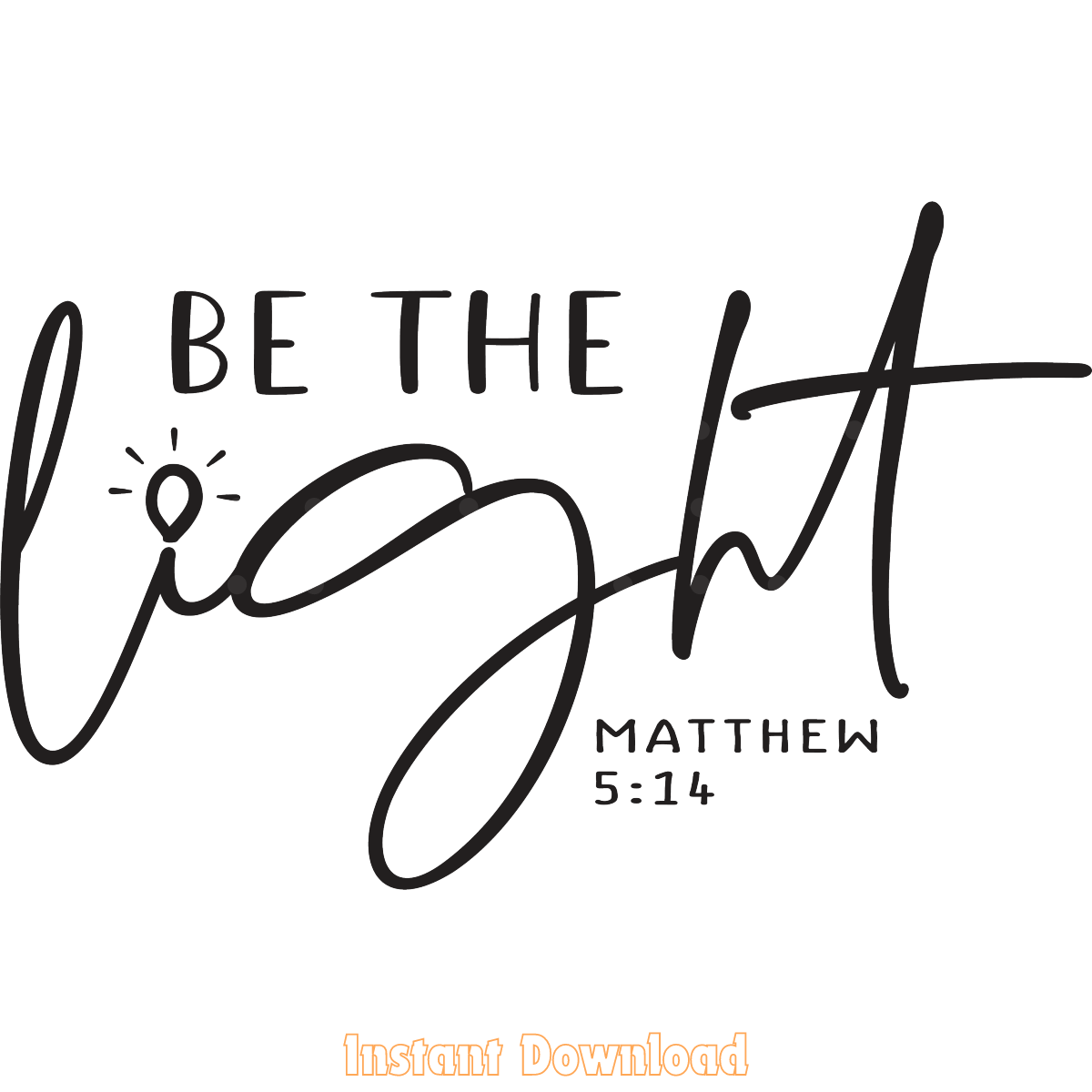BE the LIGHT, BIBLE VERSE SVG PNG DXF Digital Download Files | Inspire ...