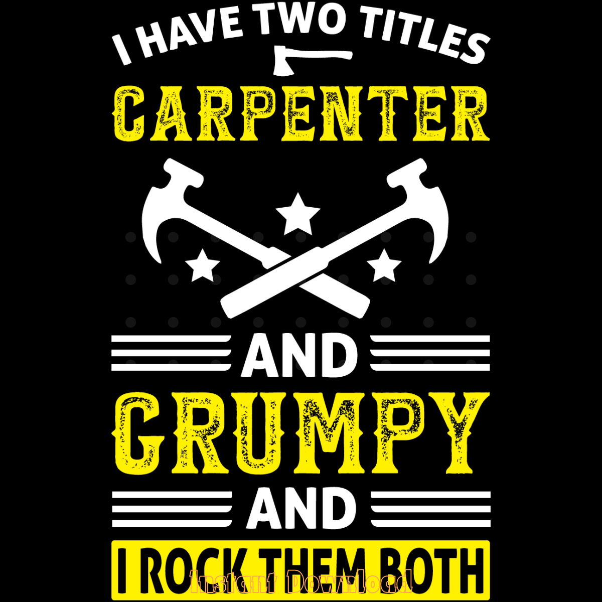I Have Two Titles Carpenter and Grumpy Digital Download File | Inspire ...