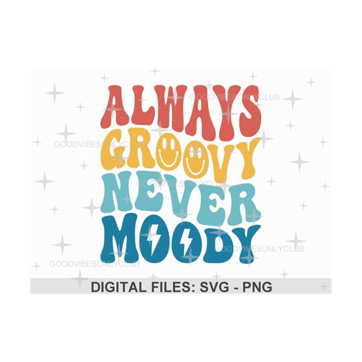 Always Groovy Never Moody SVG, Groovy PNG, Retro Wavy Text S | Inspire ...