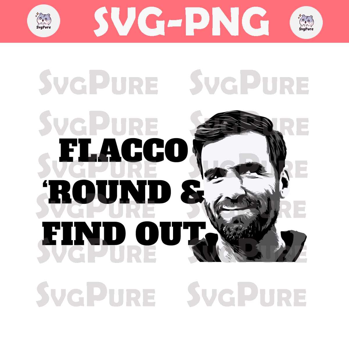 Joe Flacco Round And Find Out Svg Digital Download - Inspire Uplift