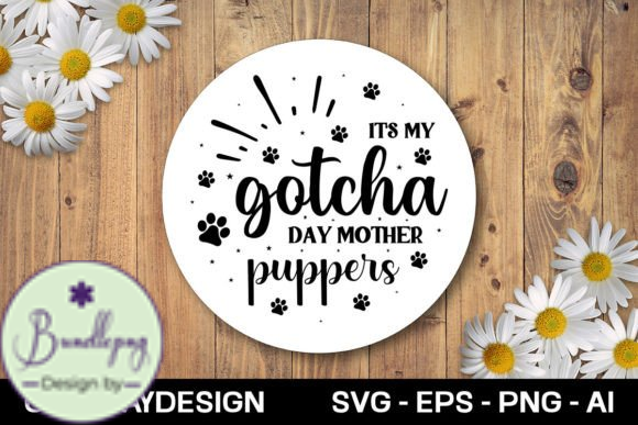 Its My Gotcha Day Mother Puppers Svg De Design 14 - Inspire Uplift