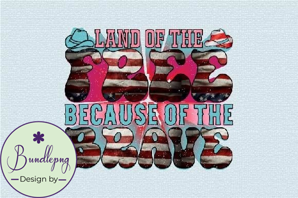 Land of the Free Because of the Brave Design 69 | Inspire Uplift