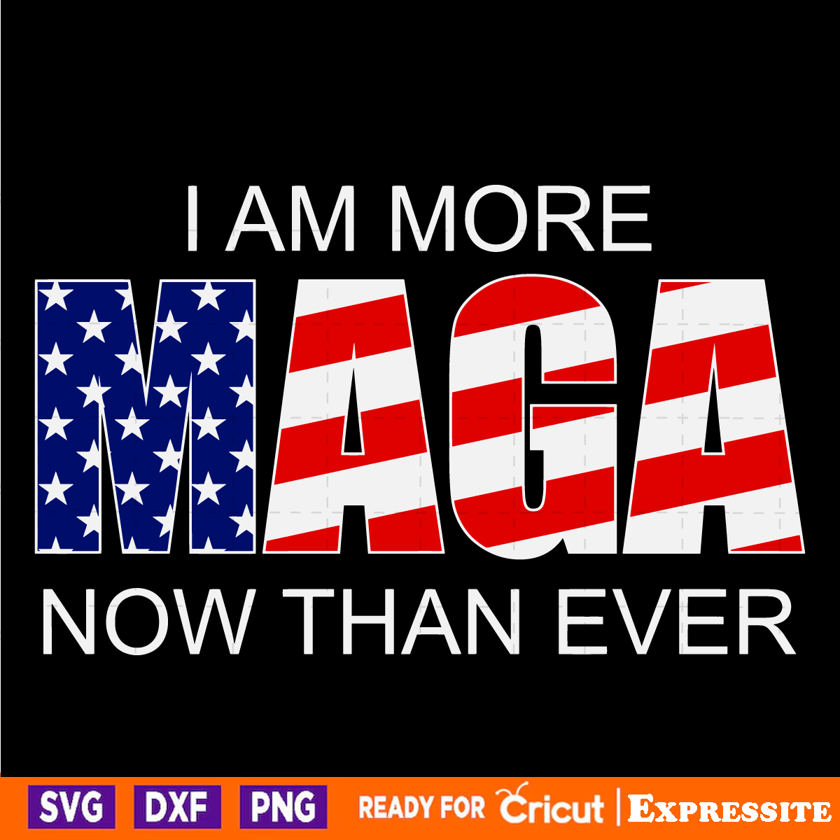 I Am More MAGA Now Than Ever Trump 2024 SVG - Inspire Uplift