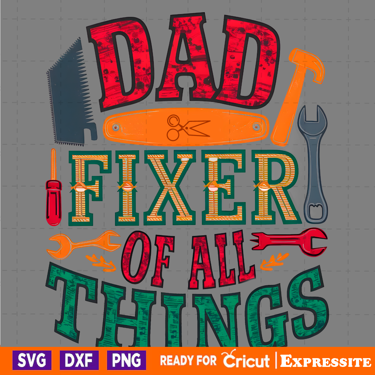 Dad Fixer Of All The Things Funny Daddy PNG | Inspire Uplift