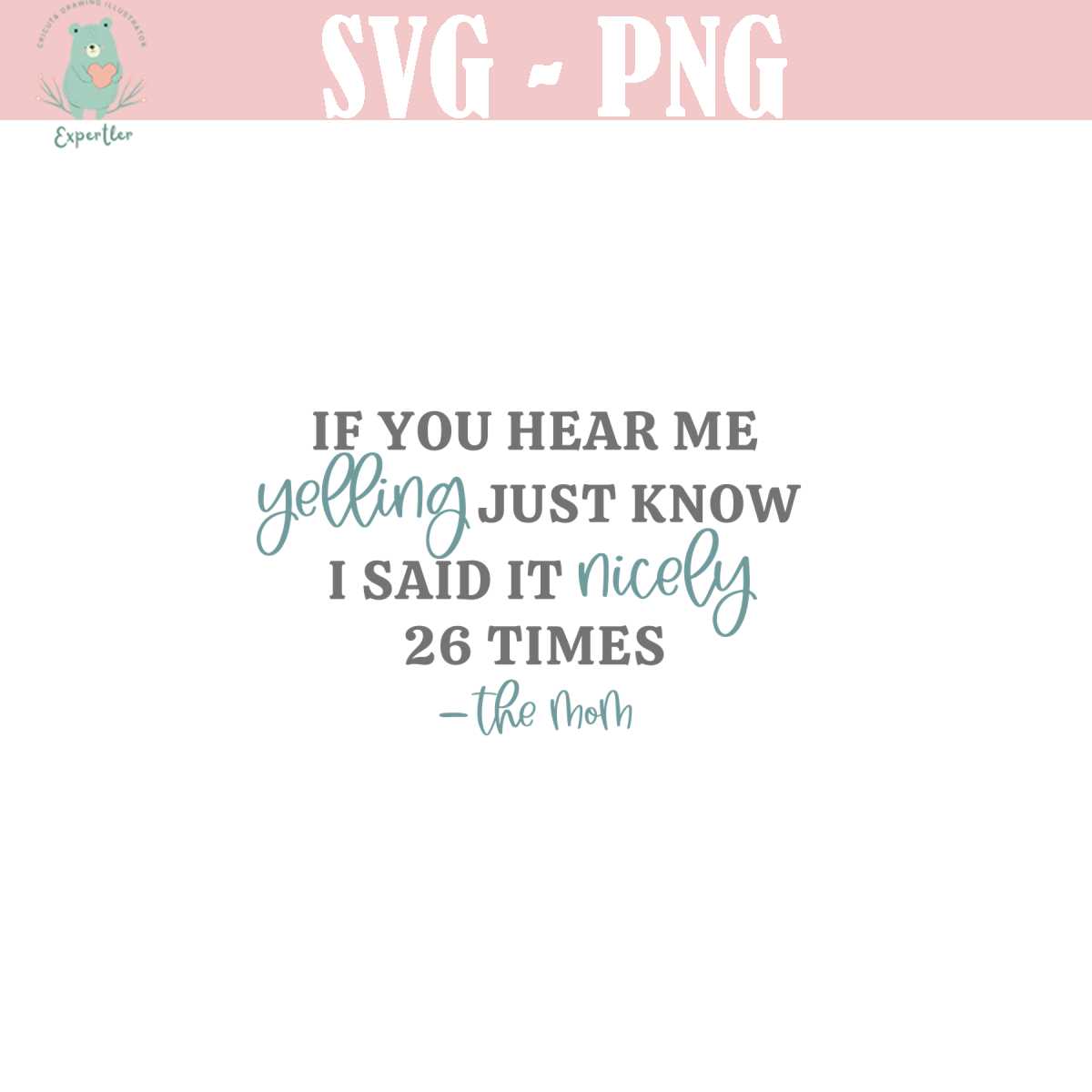 SVG/PNG- If you hear me yelling, just know I said it nicely | Inspire ...