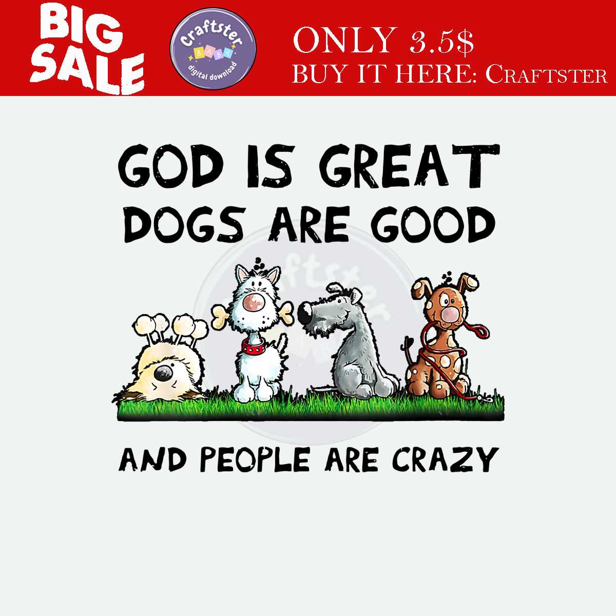 God Is Great Dogs Are Good And People Are Crazy Png, Love Do | Inspire ...