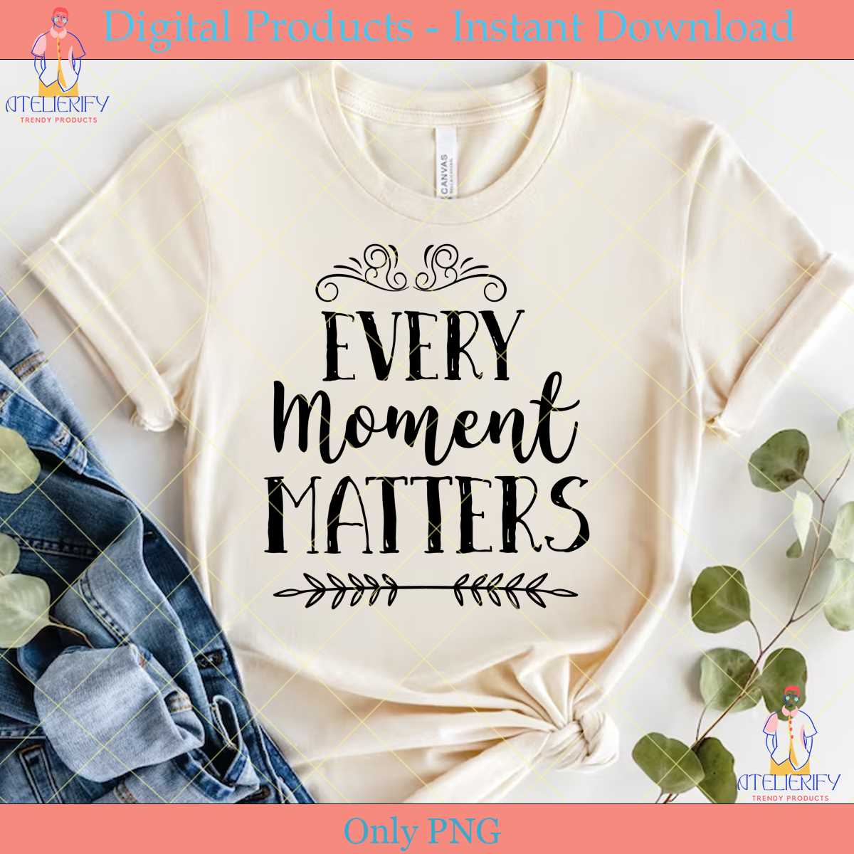 Inspirational Every Moments Matter - Inspire Uplift