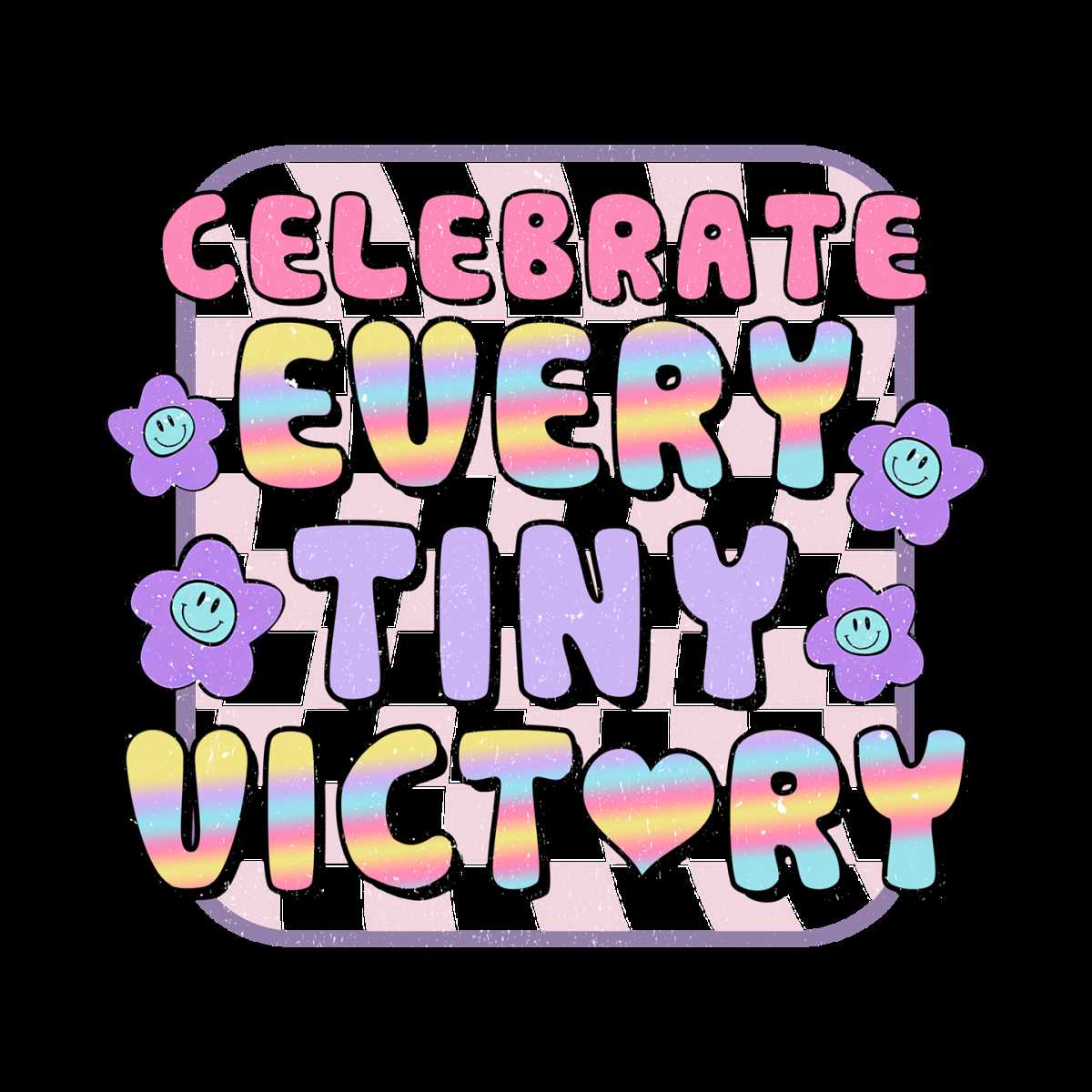 Celebrate Every Tiny Victory PNG | Inspire Uplift