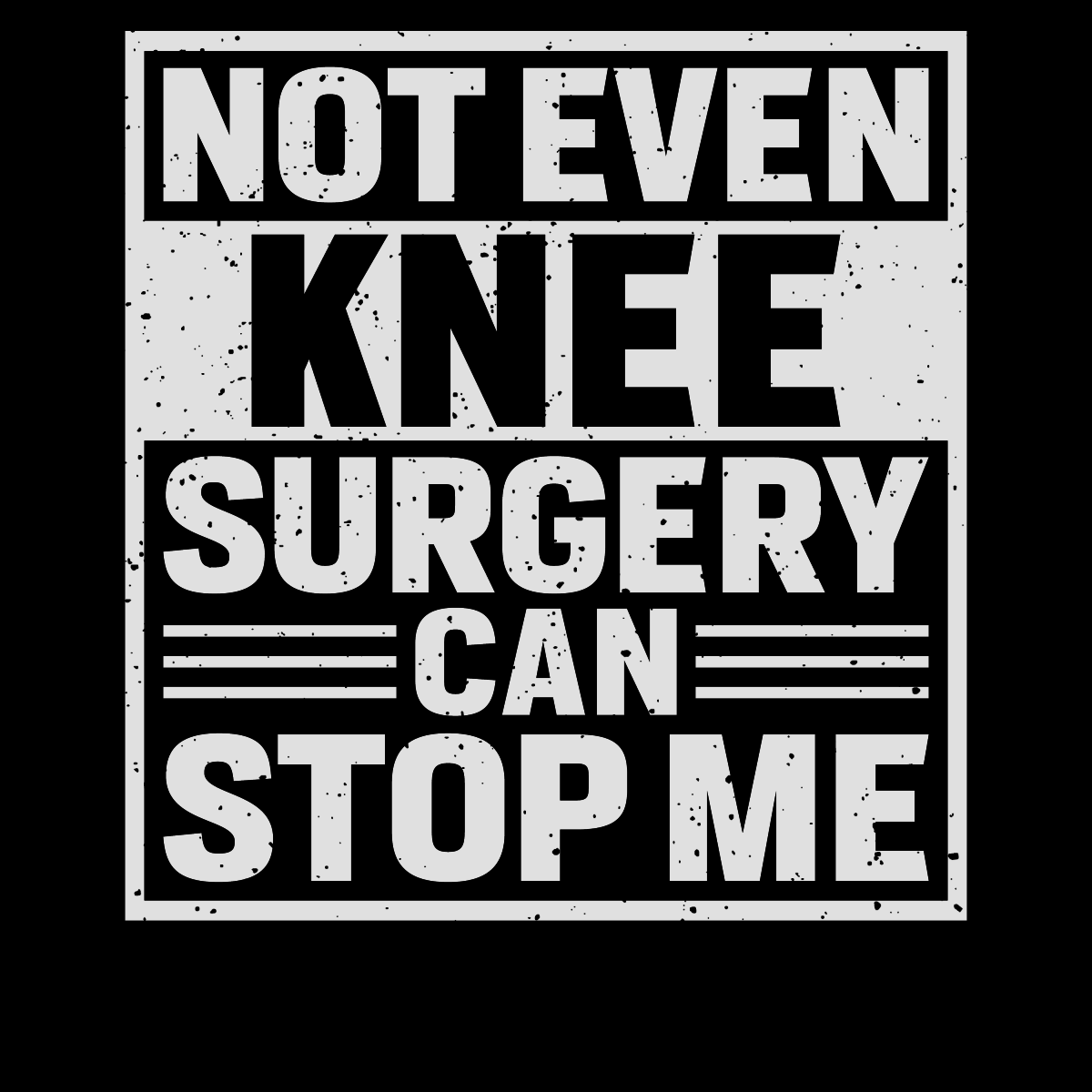 Knee Surgery T-shirt Knee Can't Stop Me Digital Download Fil | Inspire ...
