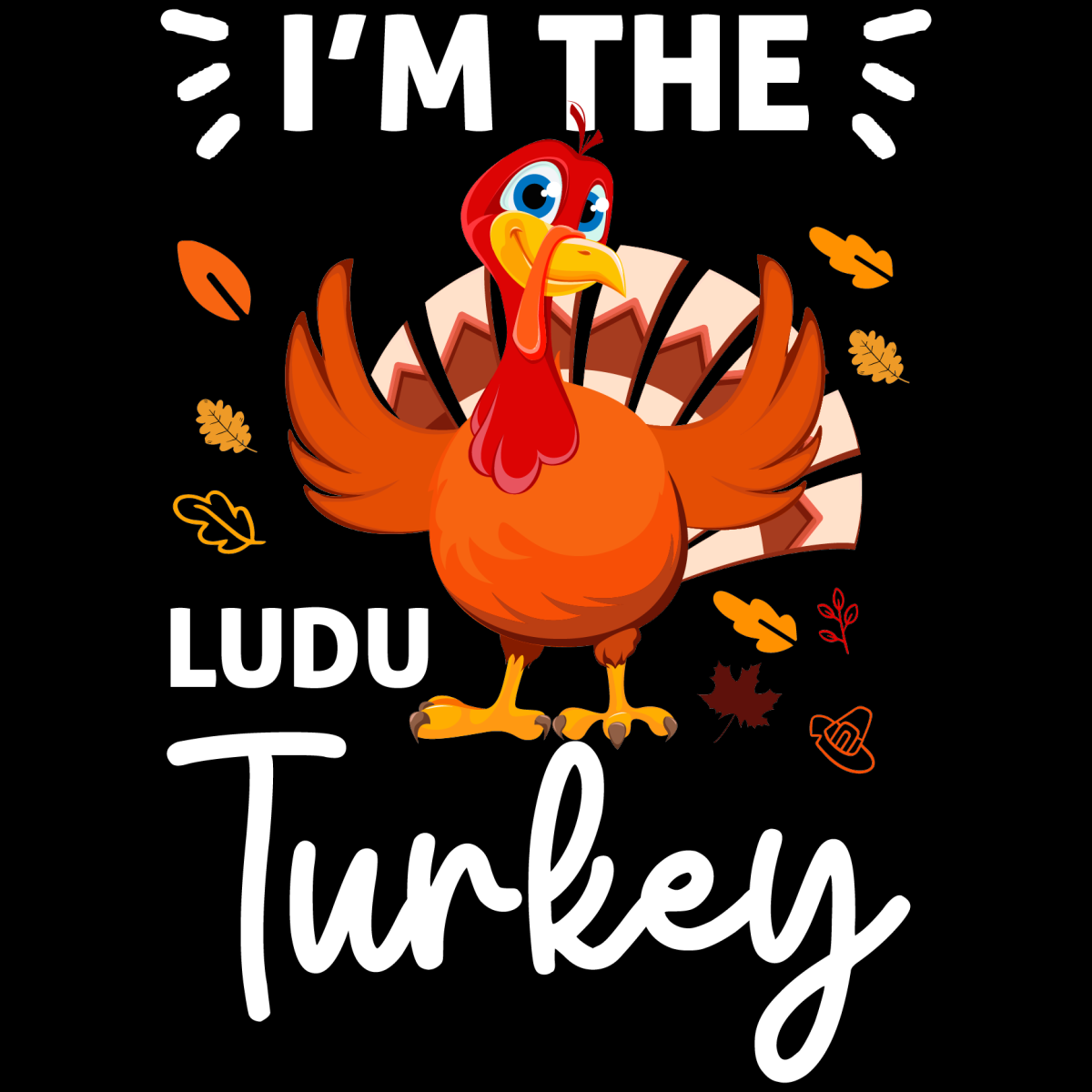 I'm the Turkey Happy Thanksgiving Digital Download Files | Inspire Uplift
