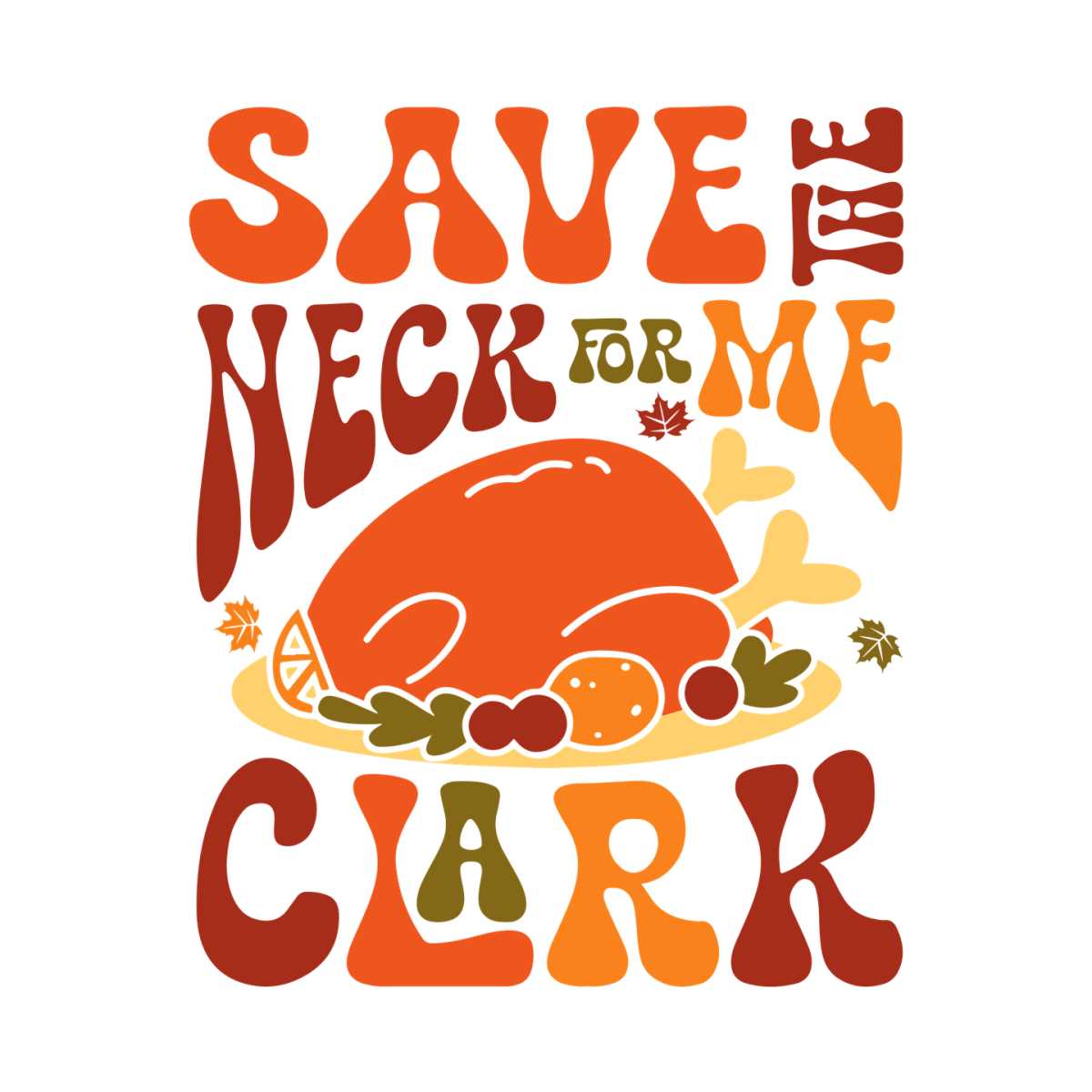 Save the Neck for Me Clark Thankful Svg | Inspire Uplift