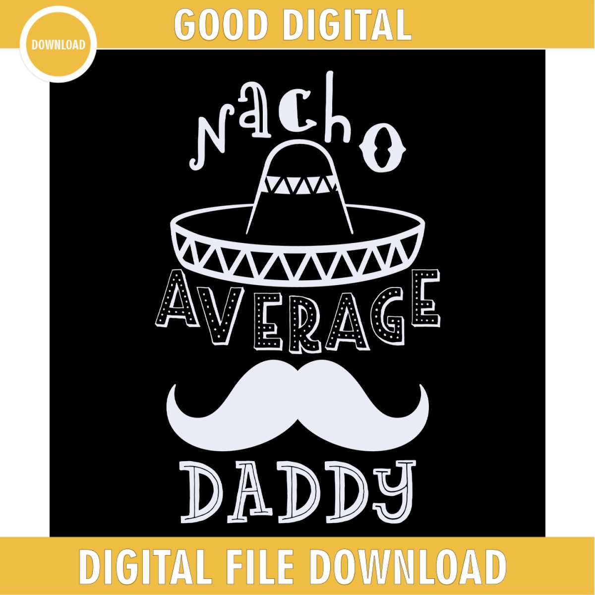 Nacho Average Daddy Mexican Sombrero Dad SVG | Inspire Uplift